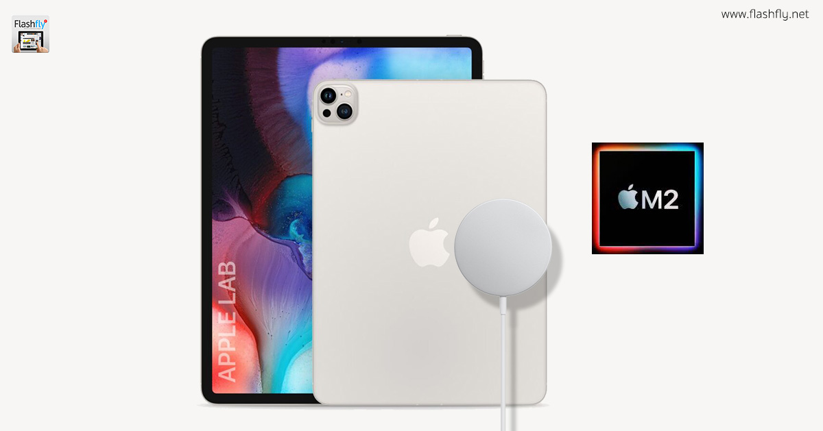 iPad Pro มาพร้อมกับชิป M2 และ MagSafe คาดเปิดตัวปลายปี 2022 นี้ – Flashfly Dot Net